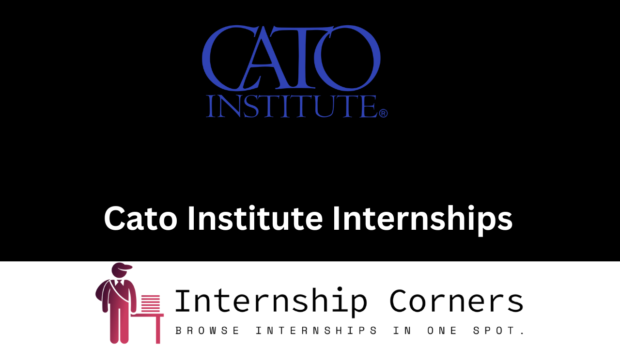 Cato Institute Internships 2026 - Cato Institute Jobs - Internship Corner